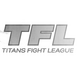 Titans Fight League TFL | MMA Promoter | Tapology