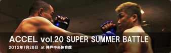 ACCEL 20: Super Summer Battle | Kickboxing & MMA Event | Tapology